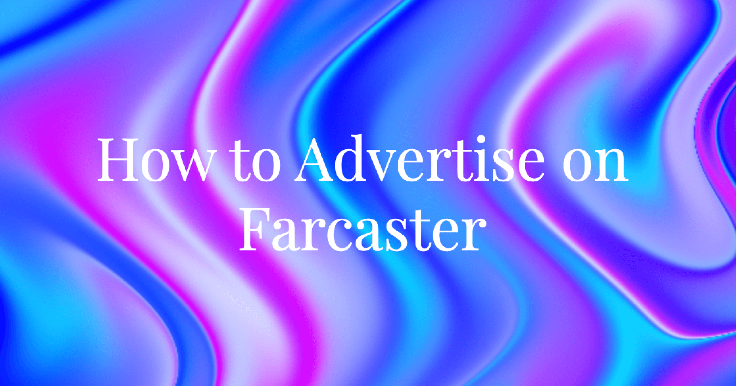 How to Advertise on Farcaster | CasterBites.com